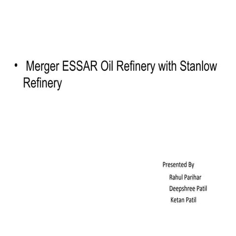 merger essar energy with stanlow oil refinery | PPT