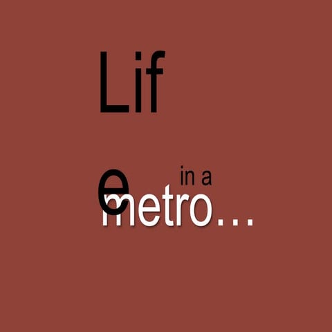 Life in Metro | PPTX