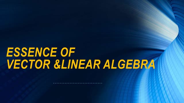 Essence of vectors & linear algebra with new thoughts | PPT Essence of vectors & linear algebra with new thoughts | PPT