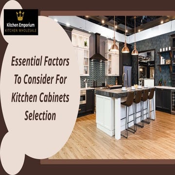 Essential Factors To Consider For Kitchen Cabinets Selection | PPTX