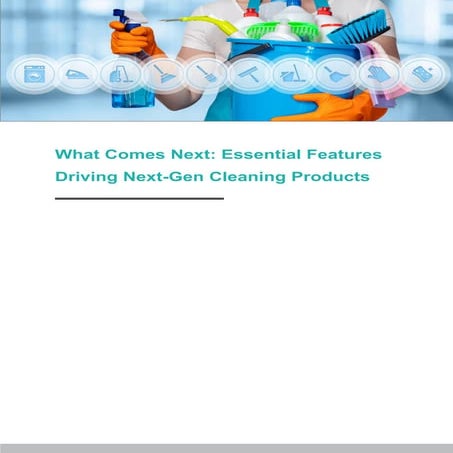 Essential Features Driving Next-Gen Cleaning Products.pdf