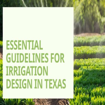 Essential Guidelines for Irrigation Design in Texas | PPTX