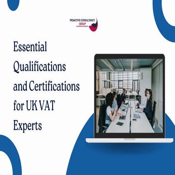 Essential Qualifications and Certifications for UK VAT Experts | PPT