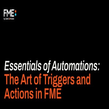 Essentials of Automations: The Art of Triggers and Actions in FME | PDF