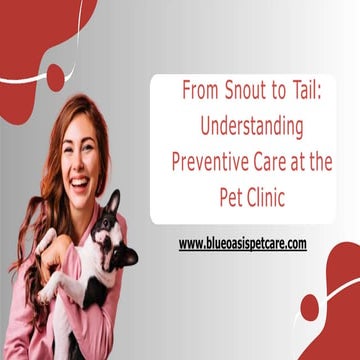 From Snout to Tail: Understanding Preventive Care at the Pet Clinic | PPTX