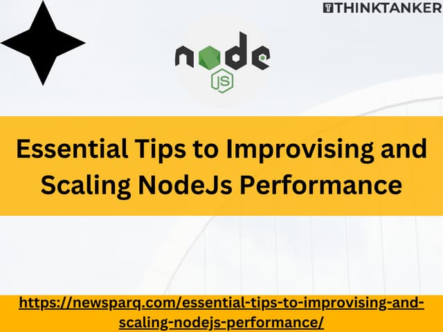 Essential Tips to Improvising and Scaling NodeJs Performance | PPT Essential Tips to Improvising and Scaling NodeJs Performance | PPT