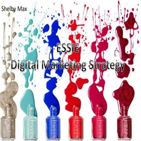 Essie Digital Marketing Strategy | PPTX