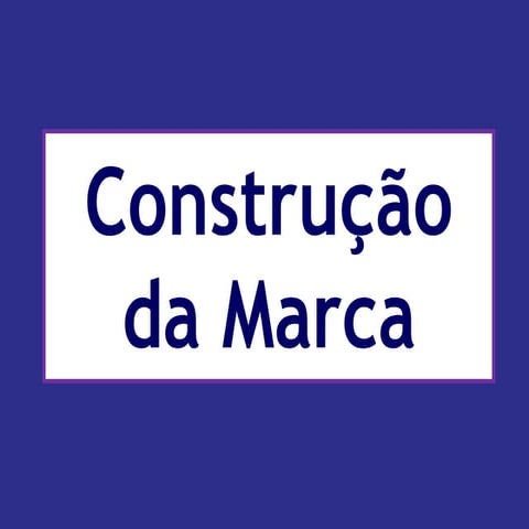 Construção da Marca - Essência | PPTX