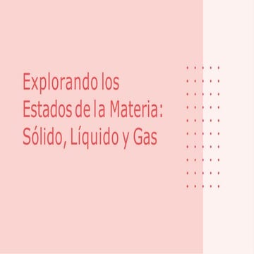 ESTADOS DE LA MATERIA para jóvenes educación secundaria.pptx
