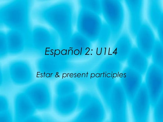 Spanish 2: U1L4 Notes on Estar | PPT