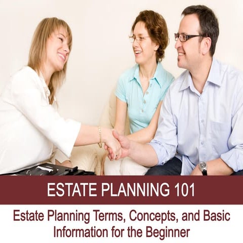 Estate Planning 101: Estate Planning Terms, Concepts, and Basic ...