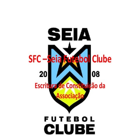 Escritura de Constituição do Seia Futebol CLube | PPT