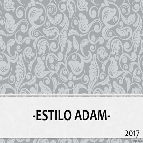 Estilo adam | PPTX