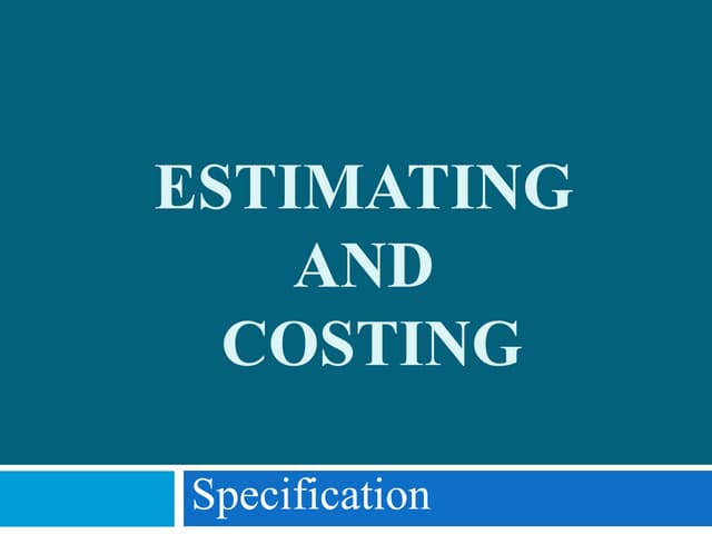 estimating and costing specification ppt -.pptx estimating and costing specification ppt -.pptx