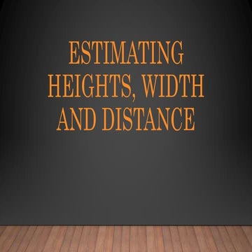 Estimating heights, width and distance | PPTX