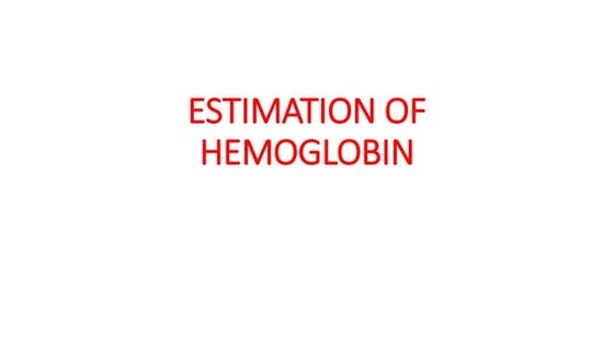 Hemoglobin estimation | PPTX