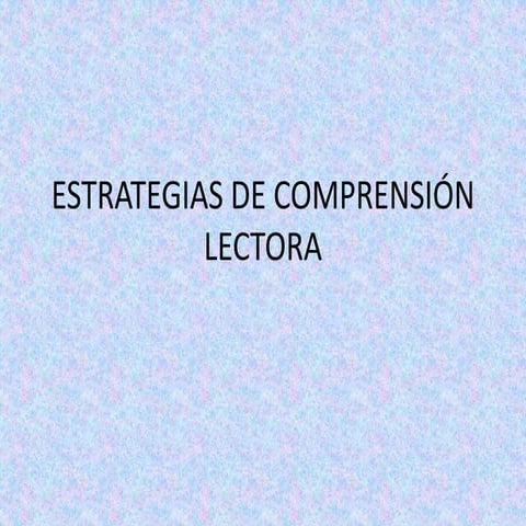 LA COMPRENSIÓN LECTORA TÉCNICAS Y SUS ESTRATEGIAS.pptx