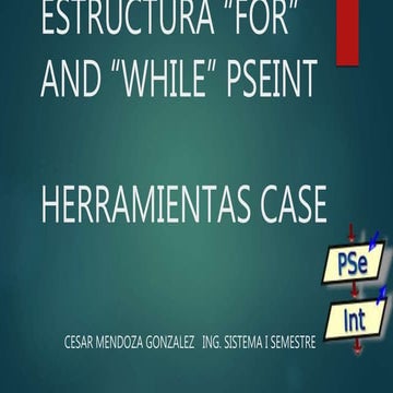 Estructura for and while pseint - Herramientas CASE | PPTX