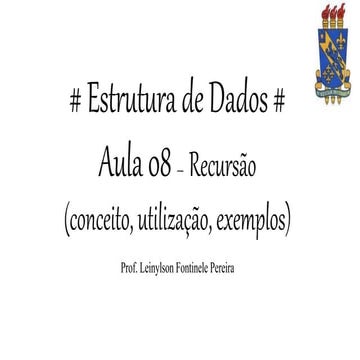 Estrutura de Dados - Aula 08 - Recursão (conceito, utilização, exemplos ...
