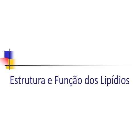 Estrutura e Funcao dos Lipidios.ppt