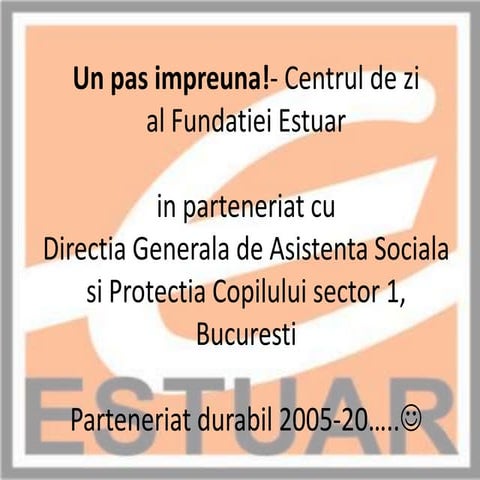 Un pas impreuna! - Centrul de zi al Fundatiei Estuar | PPTX