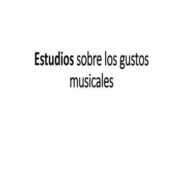 Estudios sobre los gustos musicales | PPTX