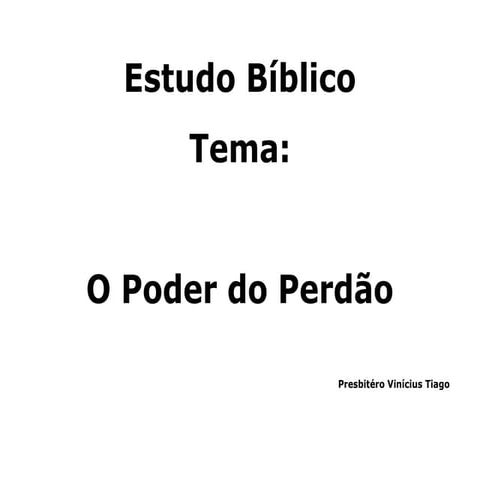 Estudo biblico -o-poder-do-perdao -.pptx