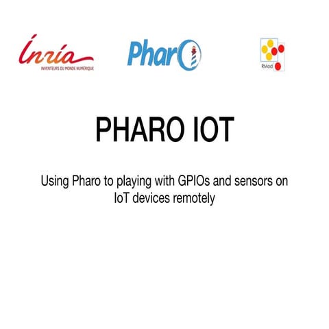 Pharo IoT: Using Pharo to playing with GPIOs and sensors on IoT devices ...
