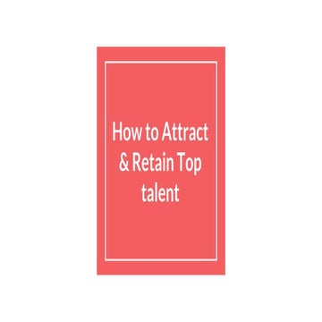 How to attract & retain top talent | PPT