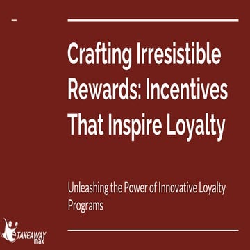 Crafting Irresistible Rewards: Incentives That Inspire Loyalty | PPTX