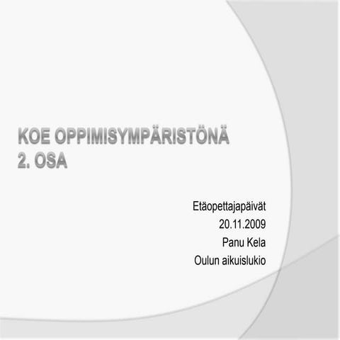 Koe oppimisympäristönä osa II | PPTX
