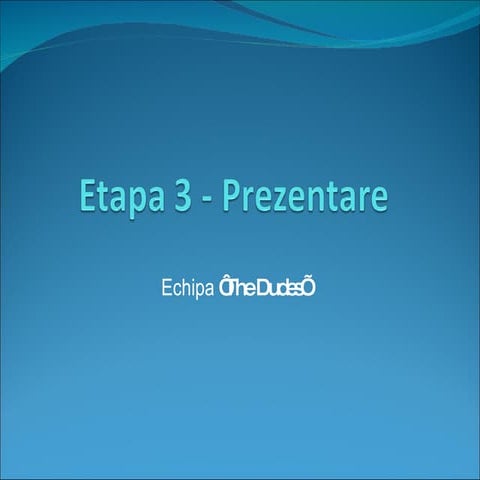 Etapa 3 Prezentare | PPT