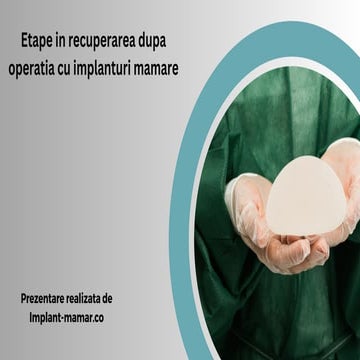 Etape in recuperarea dupa operatia cu implanturi mamare | PPT