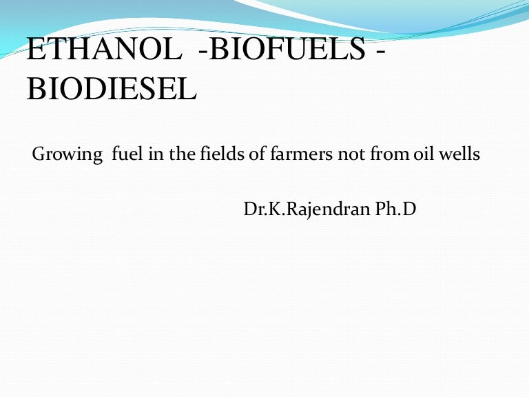 Ethanol biofuel and biodiesel