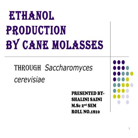 Ethanol production by cane molasses by saccharomyces cerevisiae | PPT