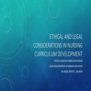 Ethical and legal considerations in nursing curriculum development.pptx