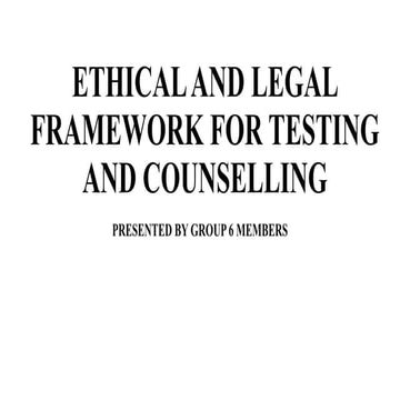 ETHICAL AND LEGAL FRAMEWORK FOR TESTING AND COUNSELLING-1.pptx
