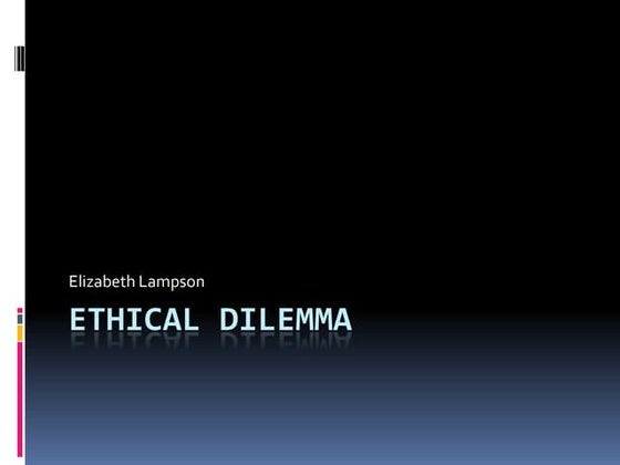 Ethical dilemmas presentation | PPT | Surgery | Medical Health