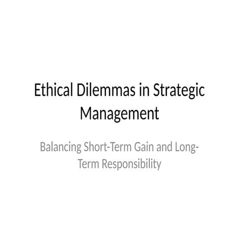 Ethical_Dilemmas_Strategic_Management_Report.pptx