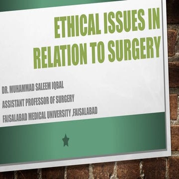 Ethical Issues in Relation to Surgery by Dr.Muhammad Saleem Iqbal | PPTX