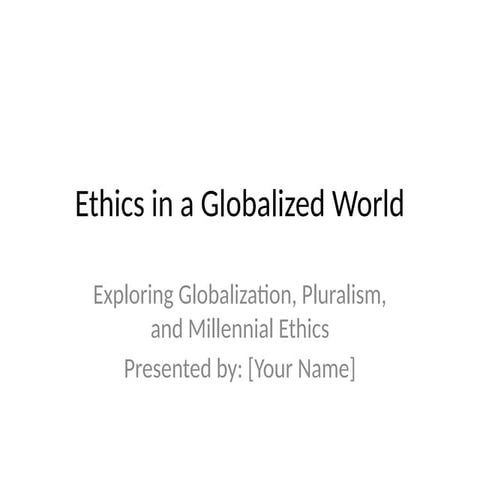 Ethics_and_Globalization_Presentation.pptx