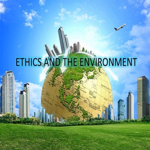 Ethics and the environment (2013) | PPTX