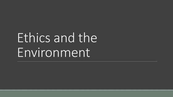 CHAPTER 5 ETHICS AND ENVIROMENT IN BUSINESS ETHICS | PPT