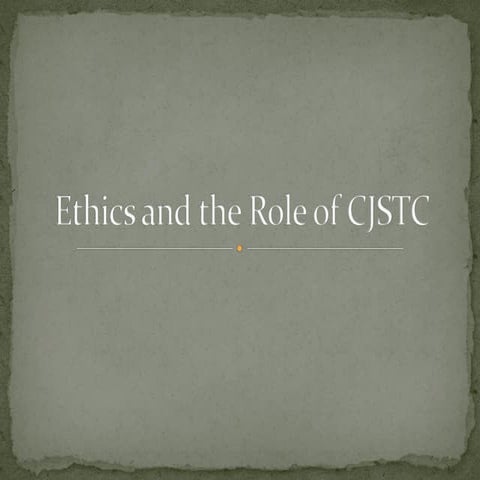 Ethics and the role of cjstc 2014 | PDF
