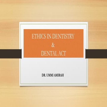 ETHICS IN DENTISTRY DENTAL ACT 2020 2024 | PPTX