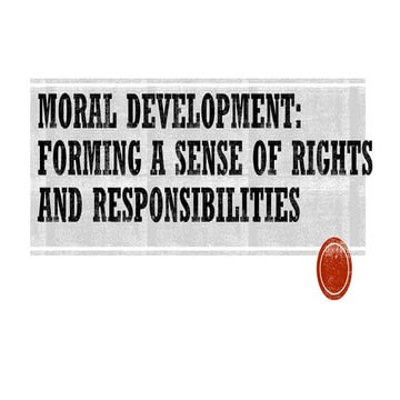 ETHICS LESSON 5 MORAL DEVELOPMENT: FORMING A SENSE OF RIGHTS AND ...