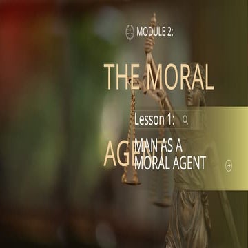 Ethics (M2 Lesson 1: Man as Moral Agent).pptx