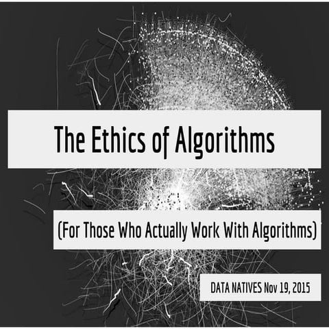 "An Introduction to the Ethics of Algorithms", Frederike Kaltheuner | PPT