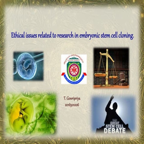 Ethical isssues related to research in embryonic stem cell cloning. | PPTX