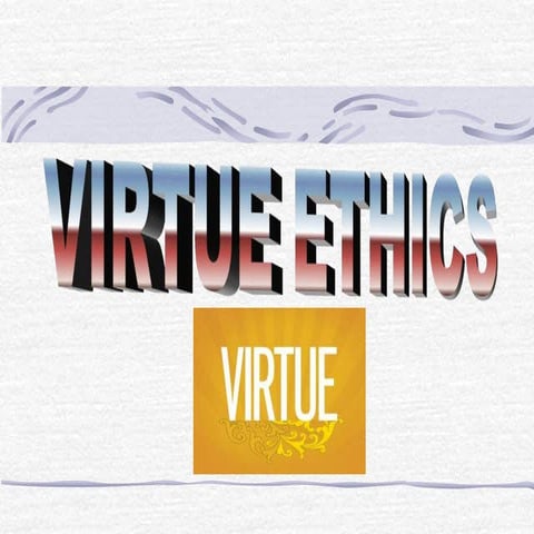 EthicsVirtueEthics_Educational_Purpose.ppt